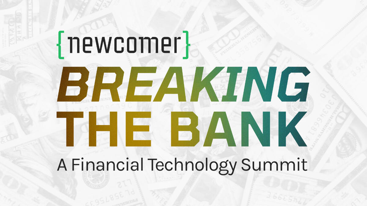 BREAKING THE BANK | A Financial Technology Summit from Newcomer